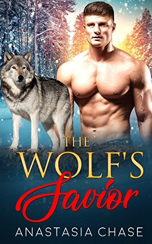 The Wolf's Savior (Alpha Wolves of Myre Falls #4) by Anastasia Chase ...