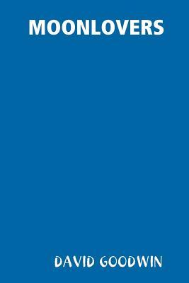 Moonlovers by David Goodwin | Goodreads