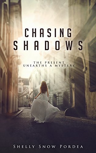 Chasing Shadows: The Present Unearths A Mystery by Shelly Snow Pordea ...
