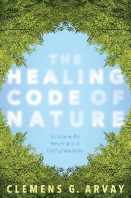 Healing Code of Nature by Clemens G. Arvay | Goodreads