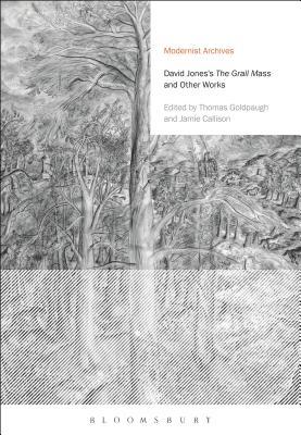 David Jones's The Grail Mass and Other Works by David Jones | Goodreads