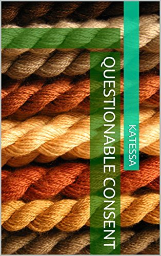 Questionable Consent (Sexy Short Stories) by Katessa | Goodreads