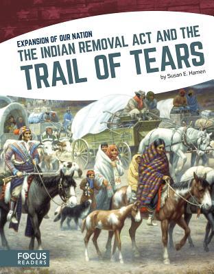 The Indian Removal Act and the Trail of Tears (Expansion of Our Nation ...