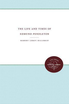 The Life and Times of Edmund Pendleton by Robert Leroy Hilldrup | Goodreads