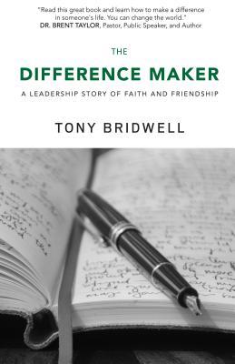 The Difference Maker: A Leadership Story of Faith and Friendship by ...