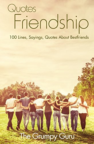 Quotes Friendship: 100 Lines, Sayings, Quotes About Friendship by The ...