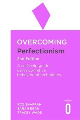 Overcoming Perfectionism: A Self-Help Guide Using Cognitive Behavioural ...