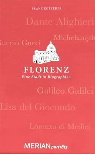 Florenz. Eine Stadt in Biographien by Franz Kotteder | Goodreads