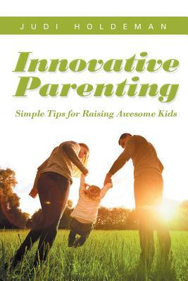 Innovative Parenting by Judi Holdeman | Goodreads