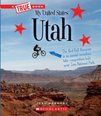 Utah (True Book My United States) by Josh Gregory | Goodreads