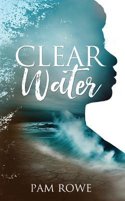 Clear Water by Pam Rowe | Goodreads