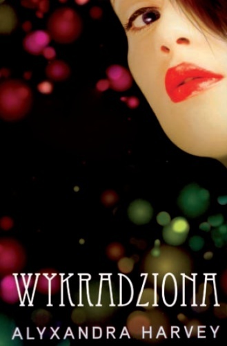 Wykradziona by Alyxandra Harvey | Goodreads