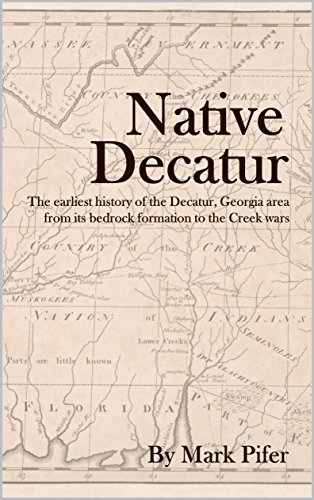 Native Decatur: The earliest history of the Decatur, Georgia area from ...