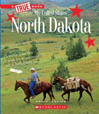 North Dakota (True Book My United States) by Ann O. Squire | Goodreads