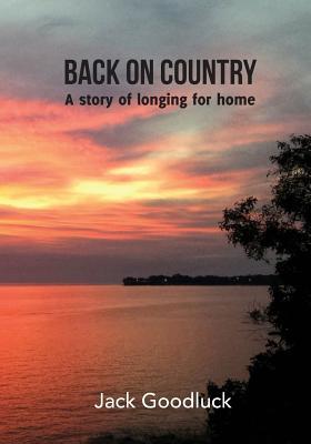 Back On Country: A story of longing for home by Jack Goodluck | Goodreads