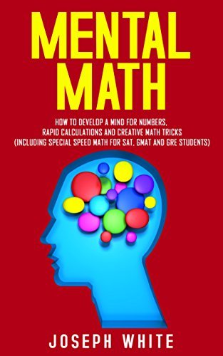 Mental Math: How to Develop a Mind for Numbers, Rapid Calculations and ...