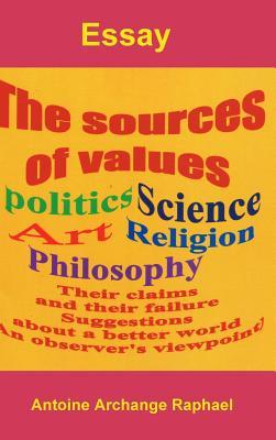 The sources of values by Antoine Archange Raphael | Goodreads