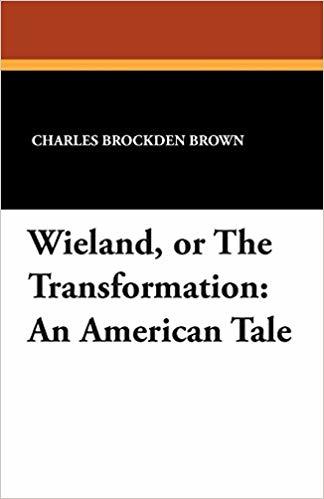 Wieland, or The Transformation: An American Tale by Charles Brockden ...
