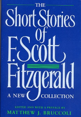The Short Stories of F. Scott Fitzgerald: A New Collection by F. Scott Fitzgerald | Goodreads