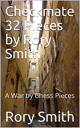 Checkmate 32 Pieces by Rory Smith: A War by Chess Pieces by Rory Smith ...