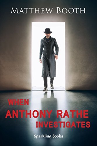 When Anthony Rathe Investigates by Matthew Booth | Goodreads