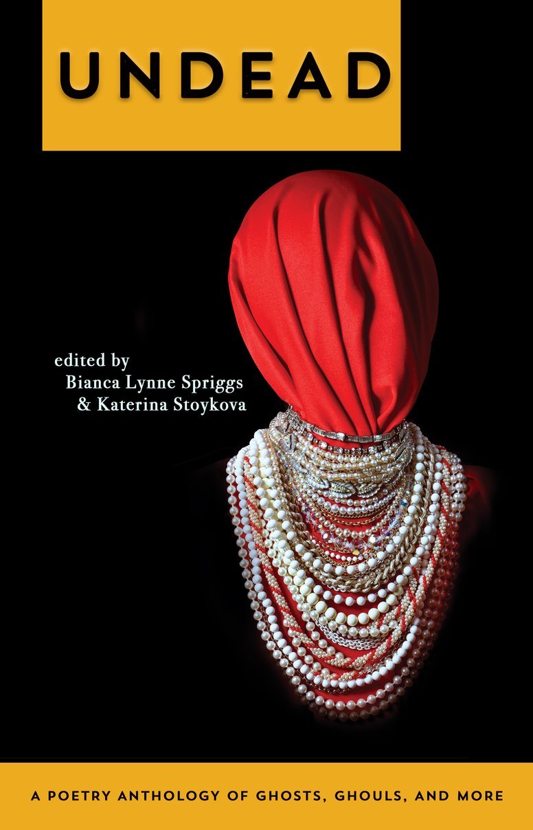 Undead: A Poetry Anthology of Ghosts, Ghouls, and More by Bianca Lynne ...
