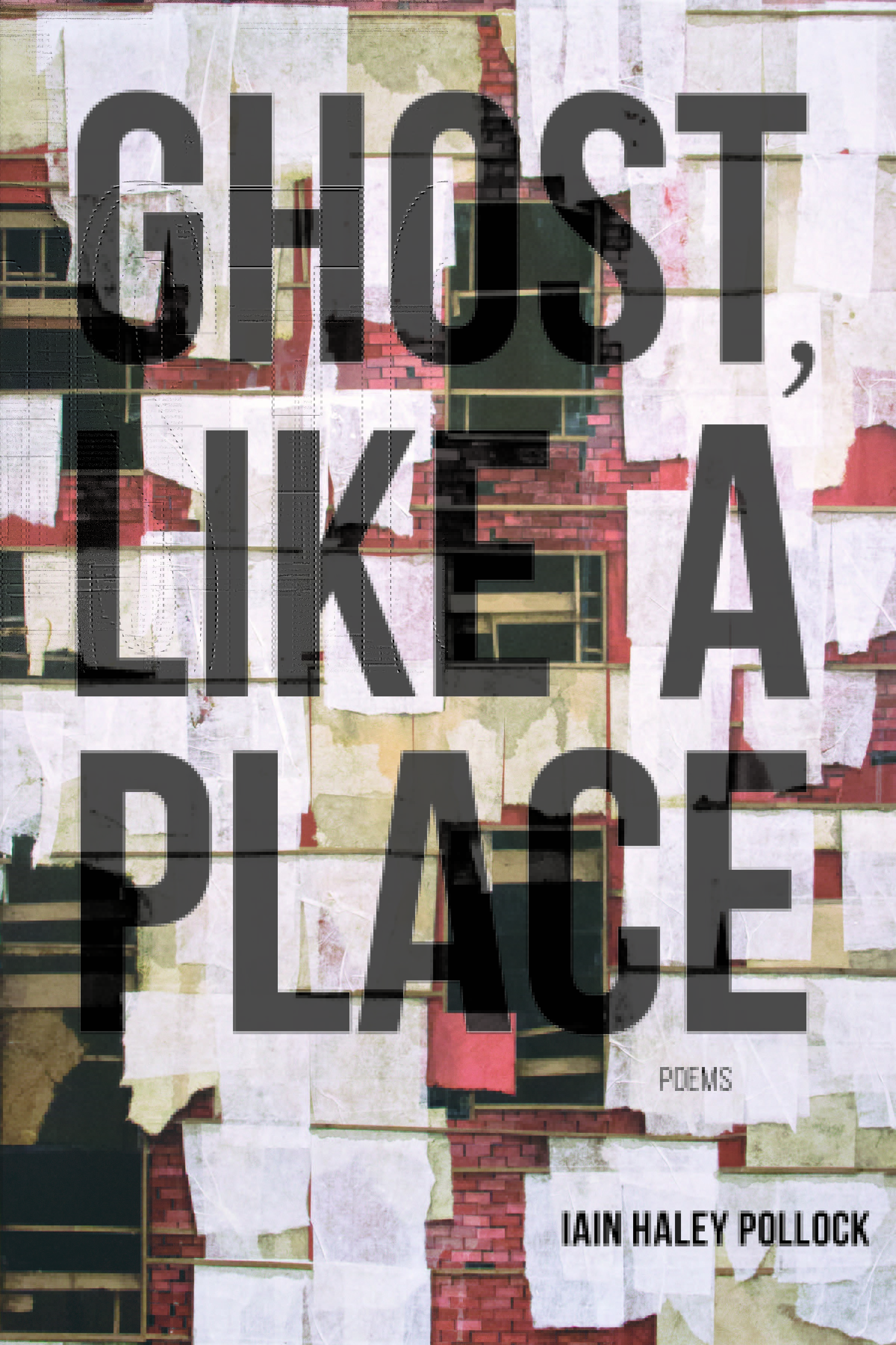 Ghost, like a Place by Iain Haley Pollock | Goodreads