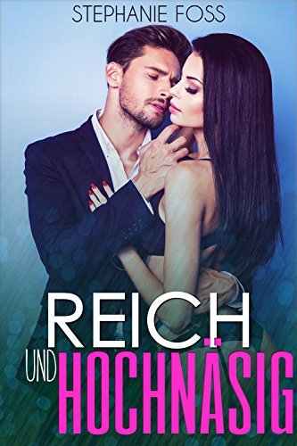 Reich und Hochnäsig by Stephanie Foss | Goodreads