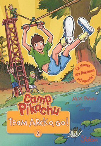 Camp Pikachu, tome 2 : Team Arcko, go ! by Alex Polan | Goodreads