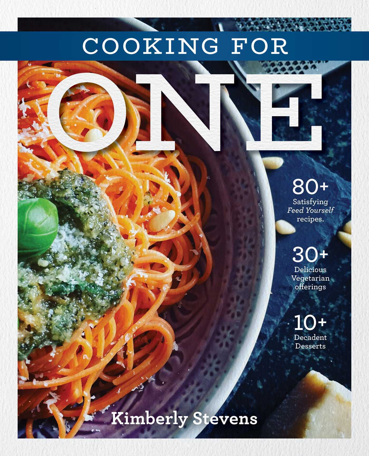The Cooking for One Cookbook: Over 100 Delicious and Easy Meals Created ...