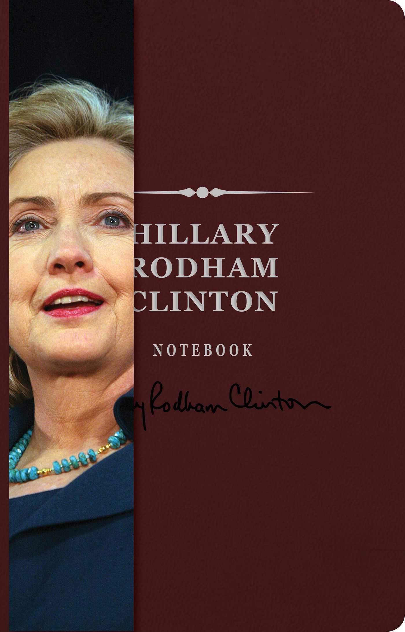 The Hillary Rodham Clinton Signature Notebook: An Inspiring Notebook ...