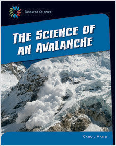 The Science of an Avalanche (Disaster Science) by Carol Hand | Goodreads