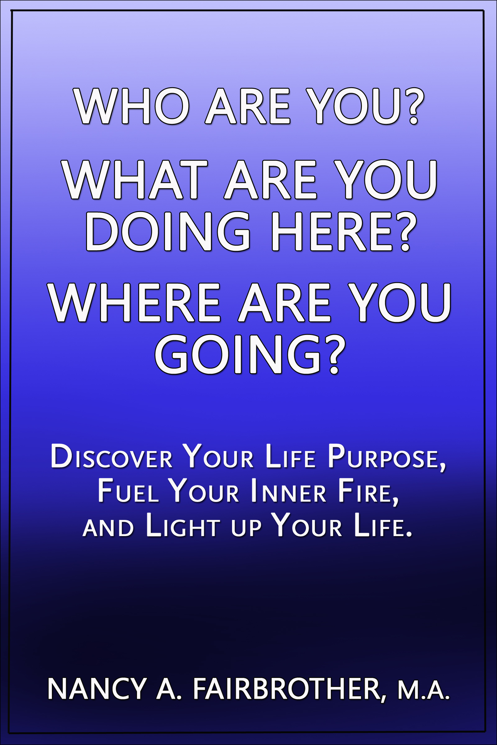 Who Are You, What Are You Doing Here? Where Are You Going? Discover ...