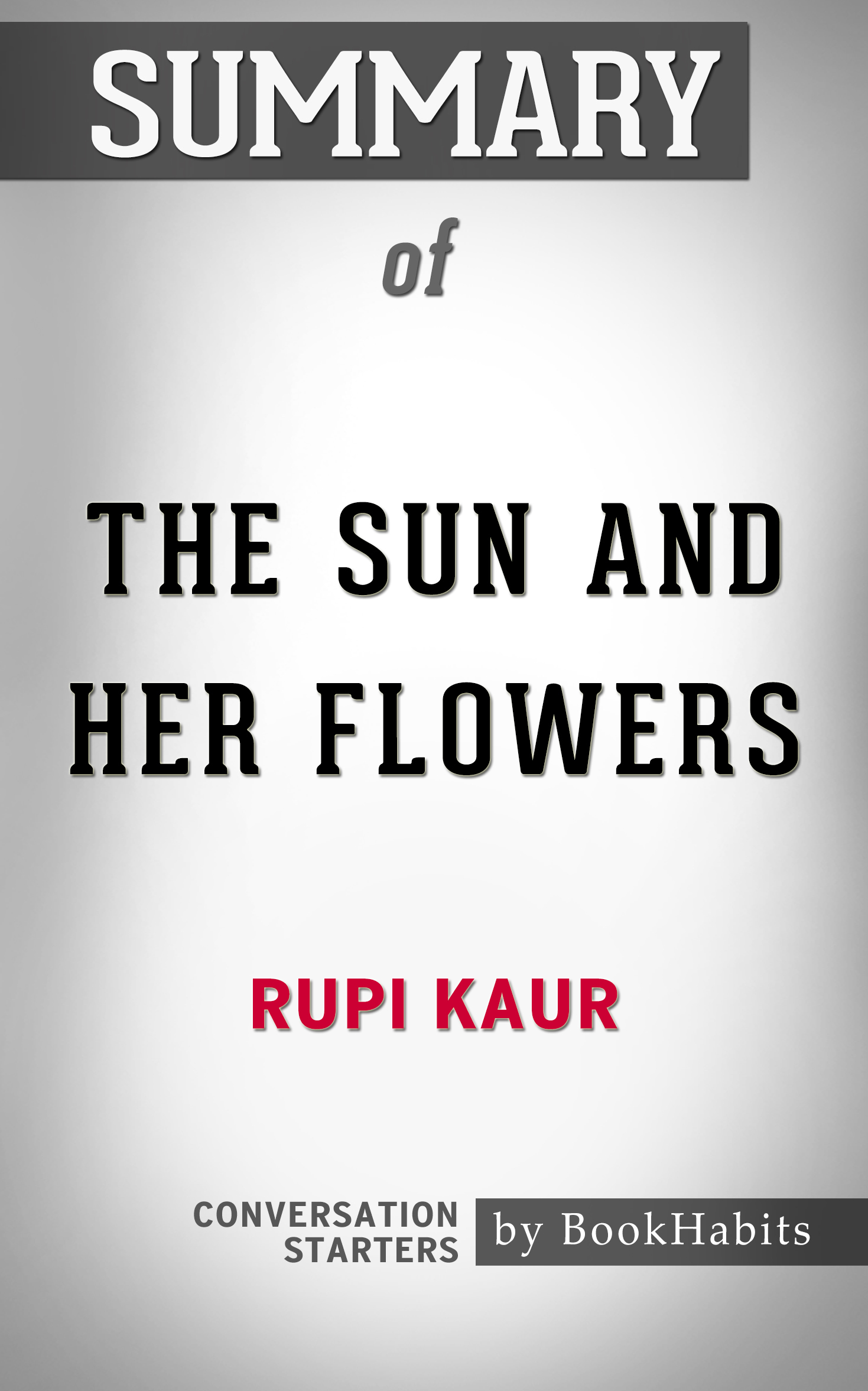 Summary of The Sun and Her Flowers by Rupi Kaur | Conversation Starters ...