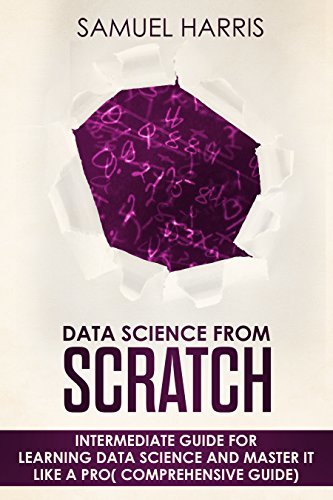 Data Science from Scratch: Intermediate guide for learning Data science ...