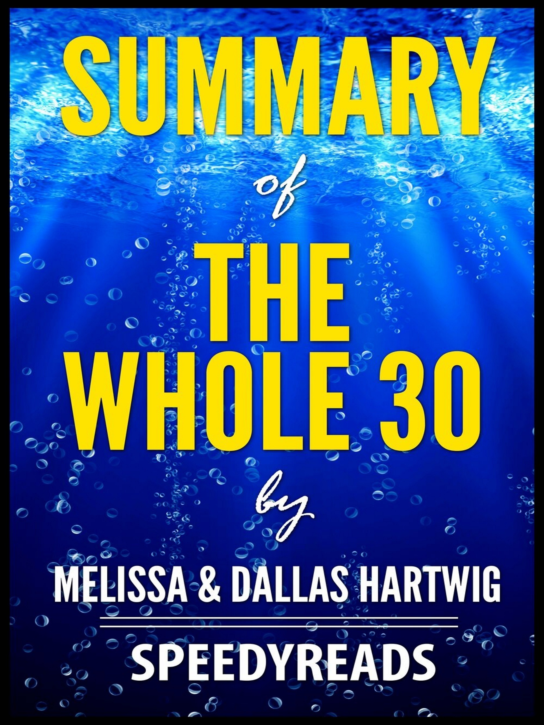 Summary of The Whole 30 by Melissa Dallas Hartwig by SpeedyReads ...