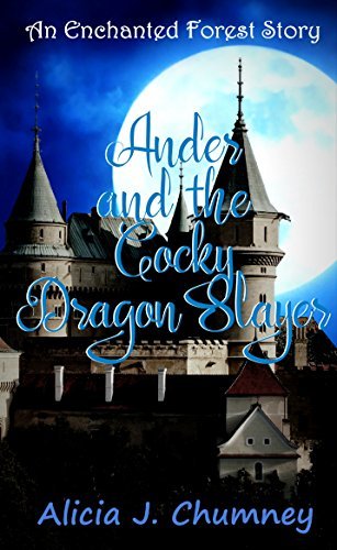 Ander and the Cocky Dragon Slayer: An Enchanted Forest Story by Alicia ...