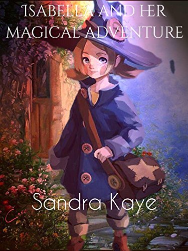 Isabella and her Magical Adventure by Sandra Kaye | Goodreads