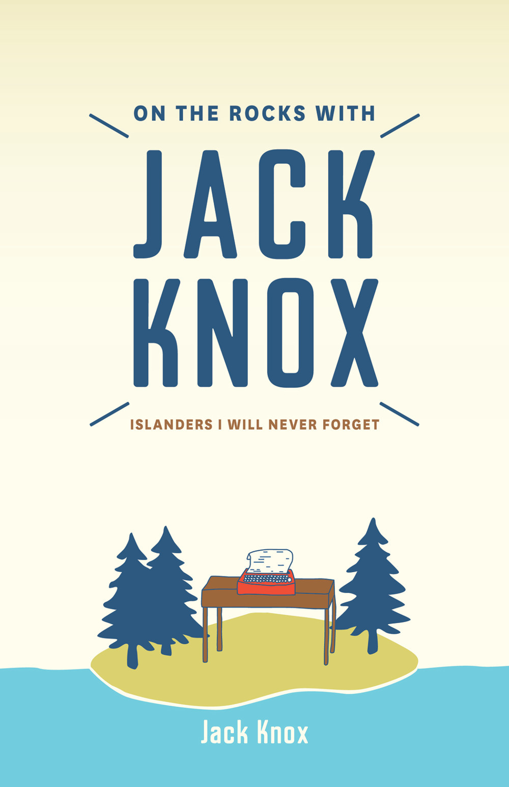 On the Rocks with Jack Knox: Islanders I Will Never Forget by Jack Knox ...