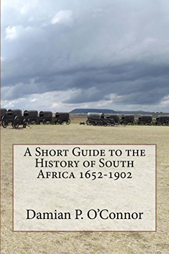 A Short Guide to the History of South Africa 1652-1902 by Damian O ...