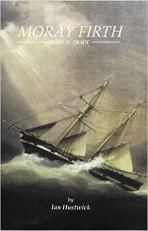 Moray Firth: Ships and trade during the nineteenth century by Ian ...