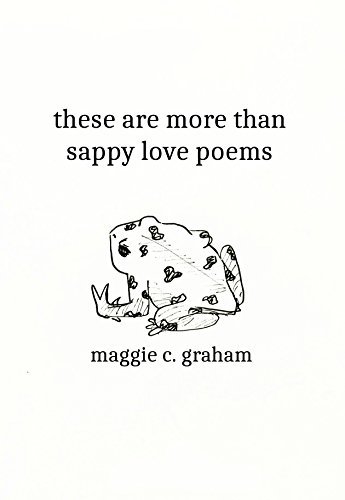 These Are More Than Sappy Love Poems by Maggie Graham | Goodreads