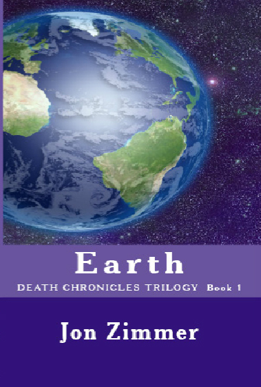 Earth The Death Chronicles Trilogy Book One by Jon D. Zimmer | Goodreads