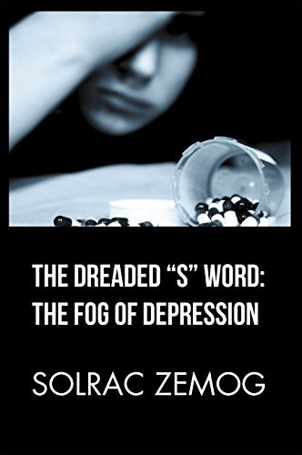 The Dreaded “S” Word: the Fog of Depression by Solrac Zemog | Goodreads