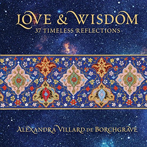 Love & Wisdom: 37 Timeless Reflections by Alexandra Villard de ...
