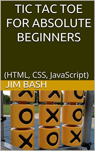 Tic Tac Toe For Absolute Beginners: by Jim Bash | Goodreads