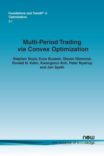 Multi-Period Trading Via Convex Optimization (Foundations and Trends by Stephen Boyd | Goodreads