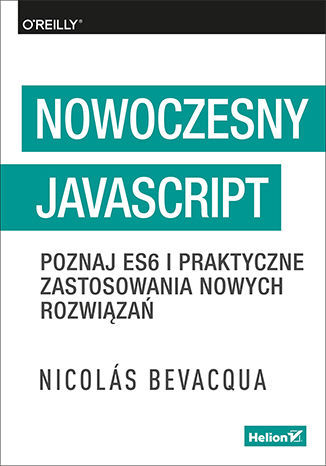 Nowoczesny JavaScript. Poznaj ES6 i praktyczne zastosowania nowych ...