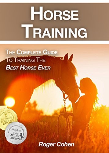 Horse Training: The Complete Guide To Training the Best Horse Ever by ...