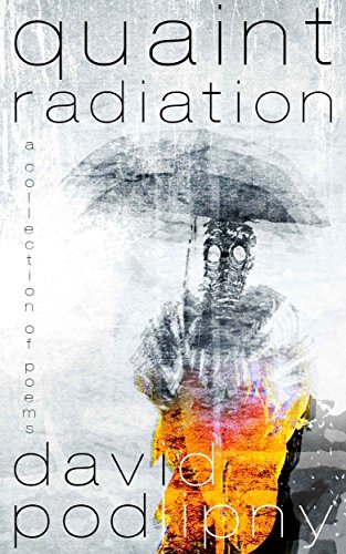 Quaint Radiation (Poetry Series Book 2) by David Podlipny | Goodreads